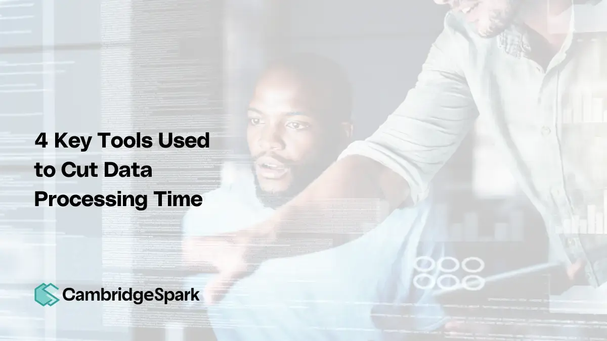 4 Key Tools Used to Cut Data Processing Time